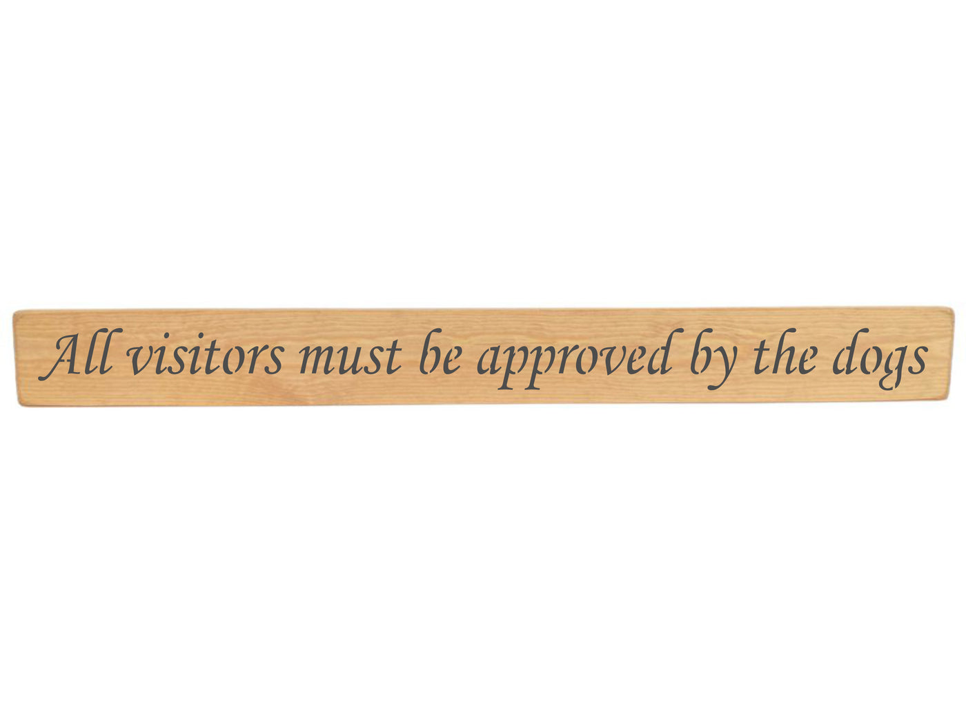 All visitors must be approved by the dogs Wooden Wall Art Gift Sign ...