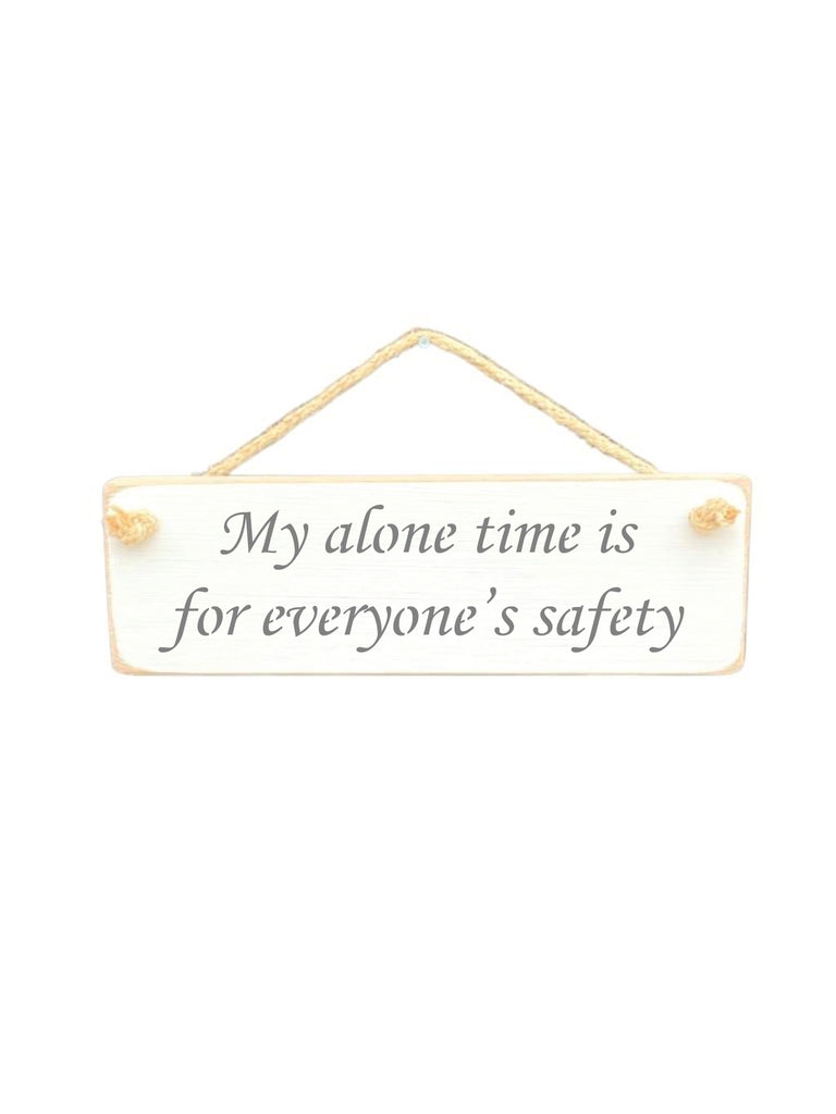 My alone time is for everyone's safety Wooden Hanging Wall Art Gift ...