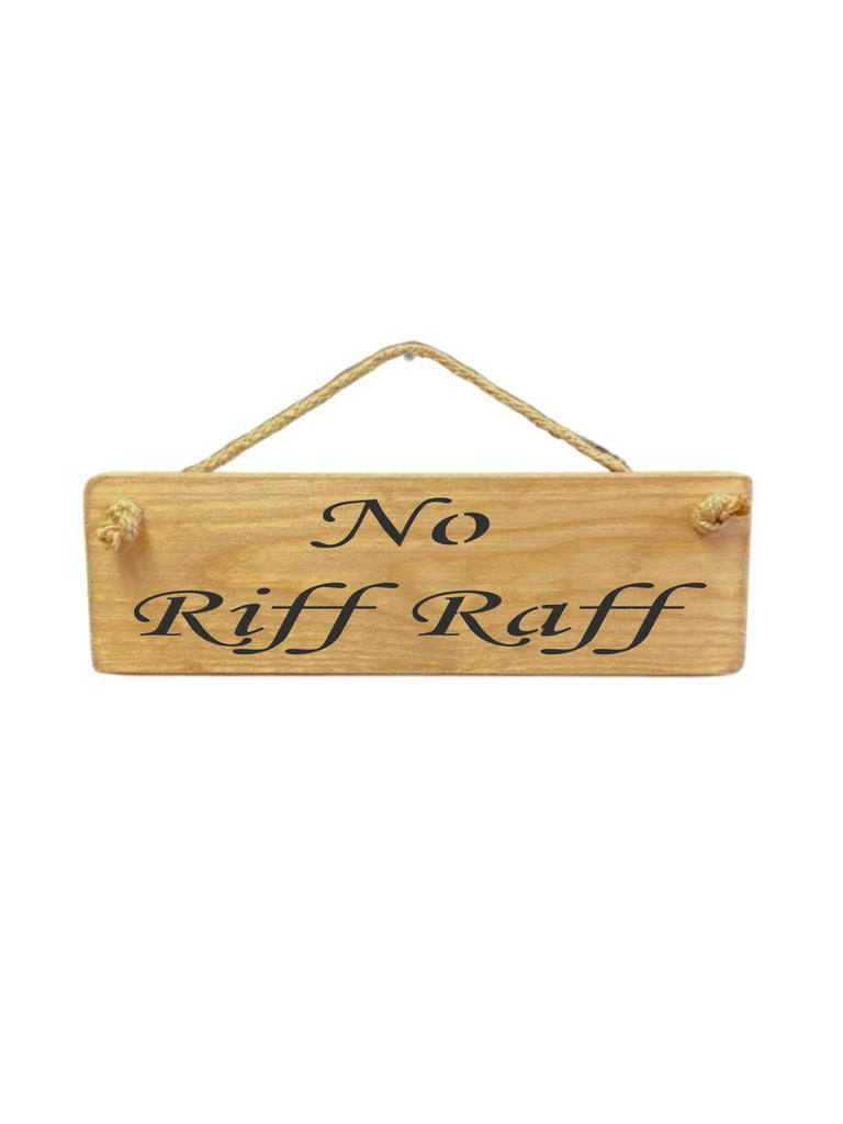 No Riff Raff Wooden Hanging Wall Art Gift Sign | Personalised wood ...