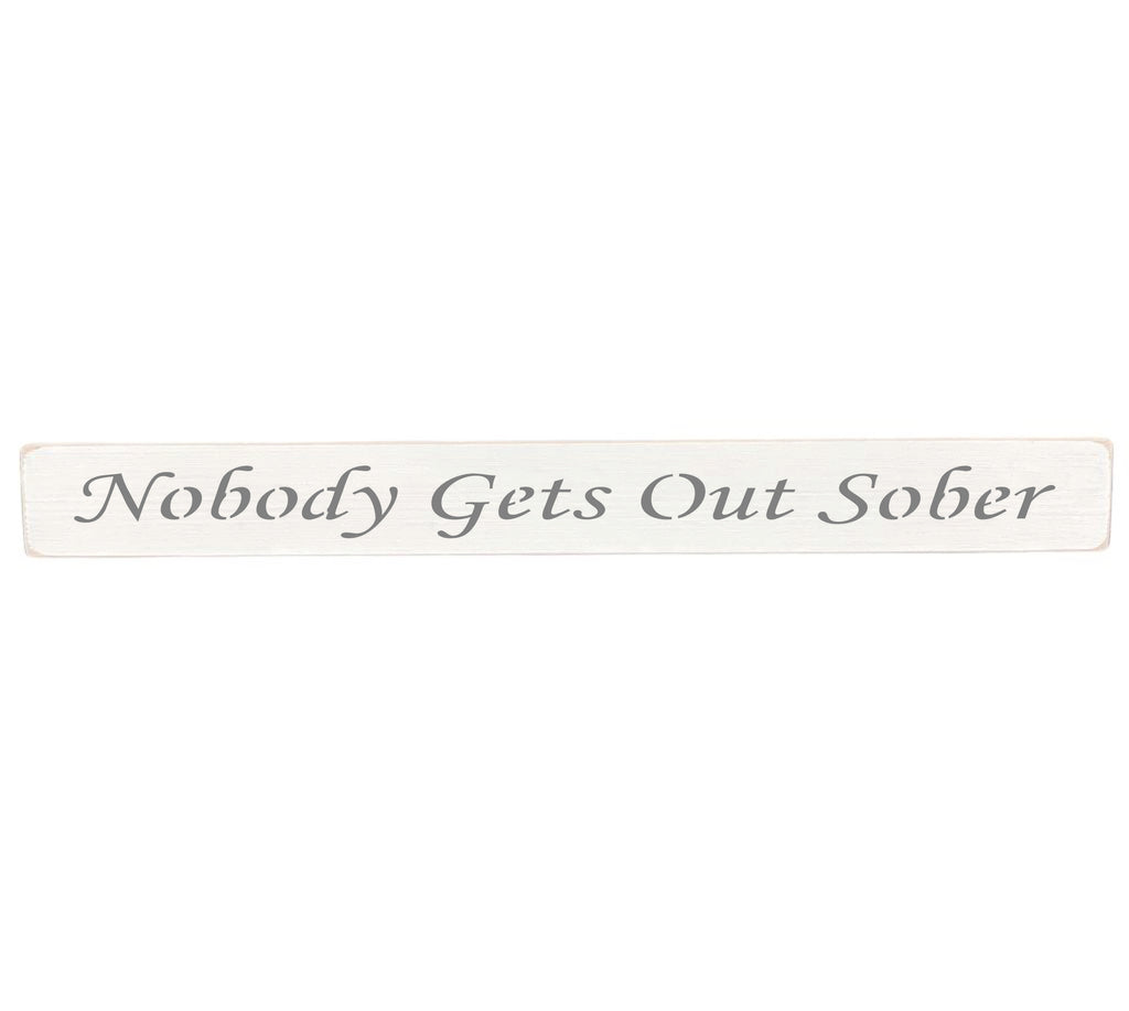 Nobody Gets Out Sober Wooden Wall Art Gift Sign | Personalised wood ...