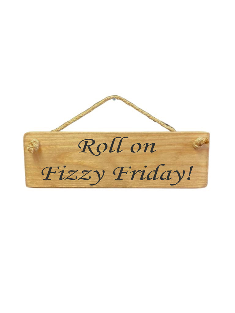 Roll on Fizzy Friday! | Personalised wood signs handmade british gifts